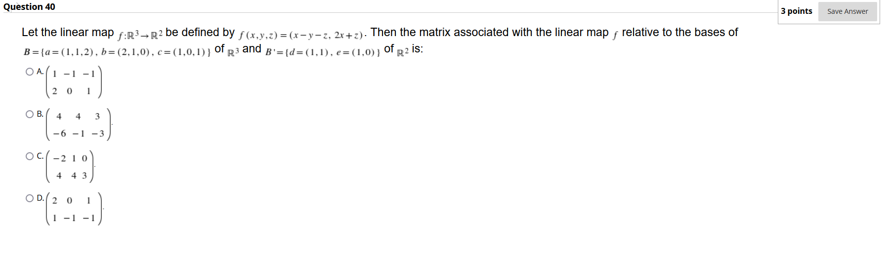 Solved Question 40 3 points Save Answer Let the linear map | Chegg.com
