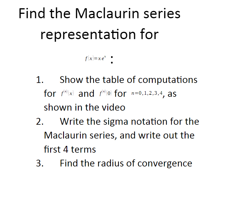Solved Find the Maclaurin series representation for f(x)=xex | Chegg.com