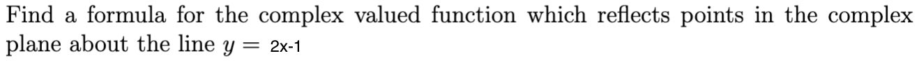 Solved Find a formula for the complex valued function which | Chegg.com