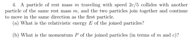 Solved 4. A particle of rest mass m traveling with speed | Chegg.com