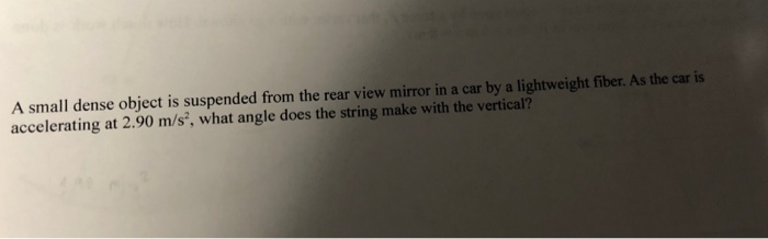 Solved A small dense object is suspended from the rear view | Chegg.com