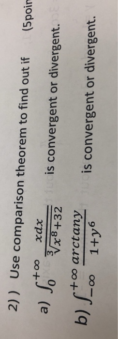 2)) Use comparison theorem to find out if (5poir is | Chegg.com 2)) Use comparison theorem to find out if (5poir is | Chegg.com
