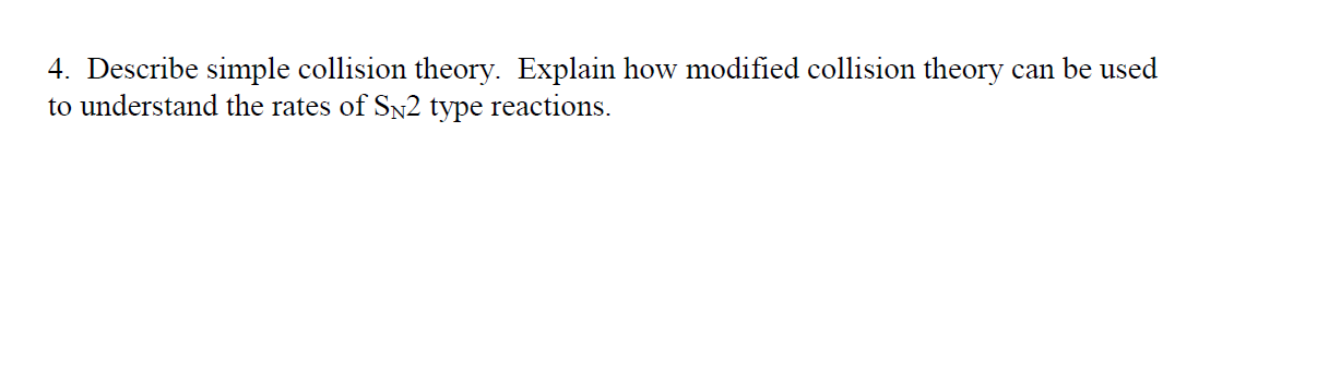 Solved 4. Describe simple collision theory. Explain how | Chegg.com