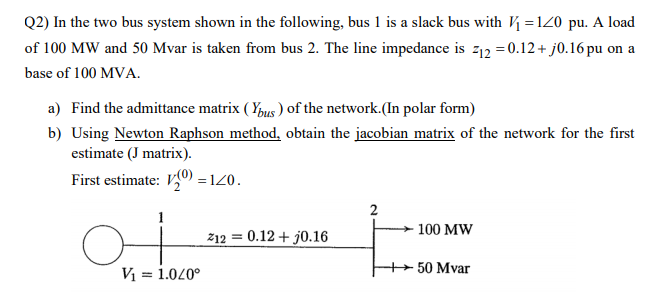 Solved Q2) In the two bus system shown in the following, bus | Chegg.com