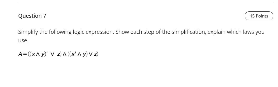 Solved Question 7 15 Points Simplify the following logic | Chegg.com