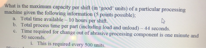 Solved What is the maximum capacity per shift (in good' | Chegg.com