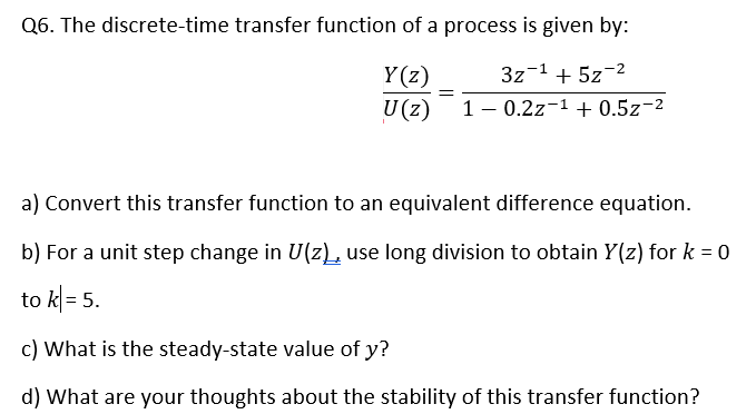 Solved Q6. The discrete-time transfer function of a process | Chegg.com