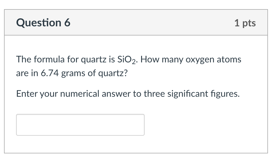 Solved Question 6 1 pts The formula for quartz is SiO2. How | Chegg.com