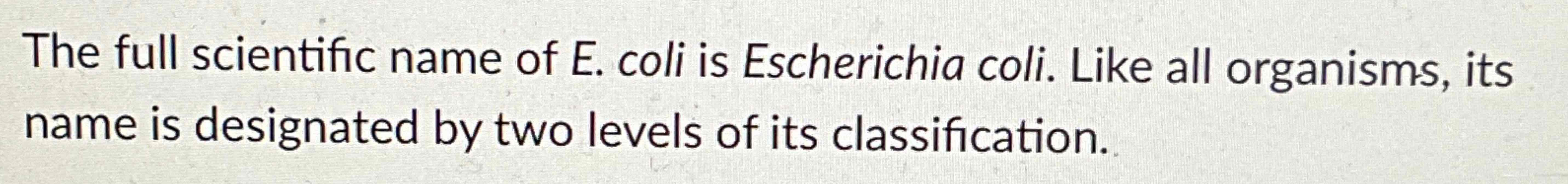 Solved The full scientific name of E. ﻿coli is Escherichia | Chegg.com