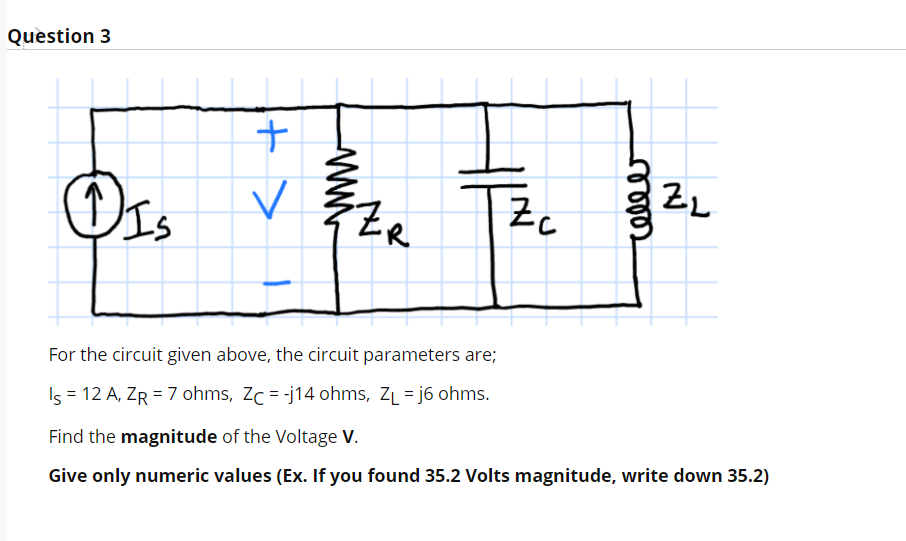 Solved Question 3 + v Zc Z ZL. relle For the circuit given | Chegg.com