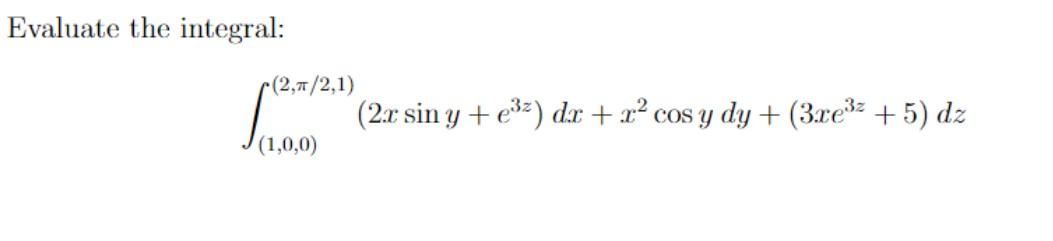 Solved Evaluate the integral: | Chegg.com