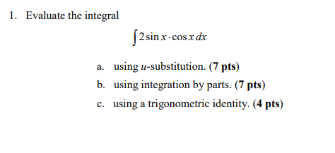 Solved 1. Evaluate the integral [2sinx.cosxd a. using | Chegg.com