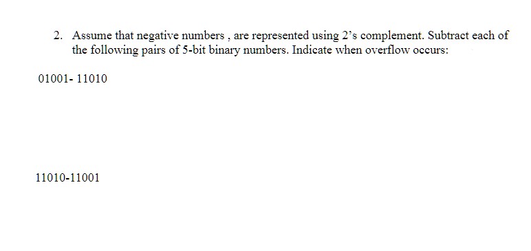 Solved 2. Assume that negative numbers, are represented | Chegg.com