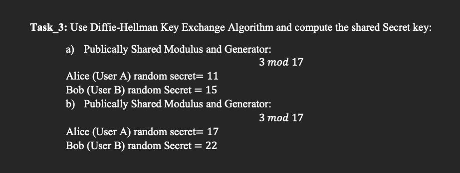 Solved Task_3: Use Diffie-Hellman Key Exchange Algorithm and | Chegg.com