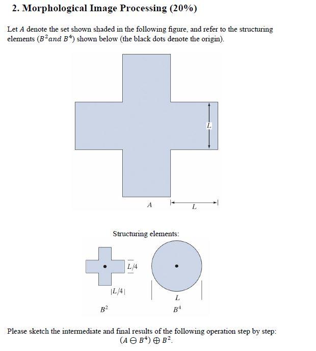2. Morphological Image Processing (20%) Let A denote | Chegg.com