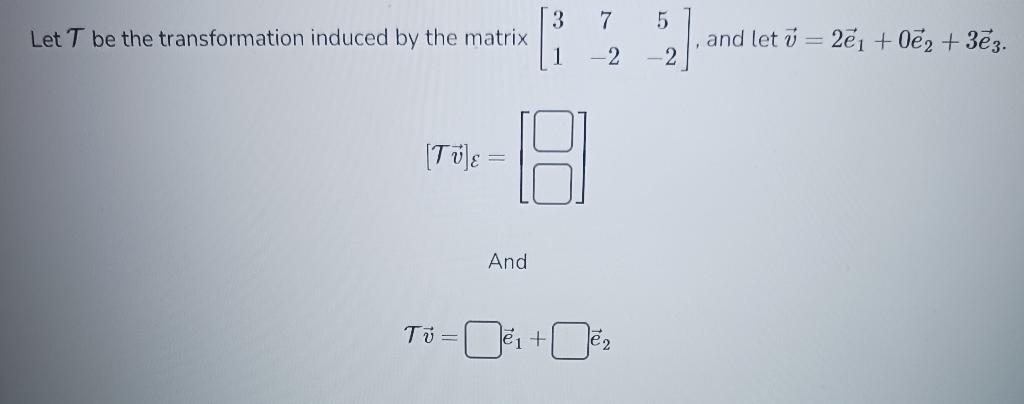 Solved Let T Be The Transformation Induced By The Matrix