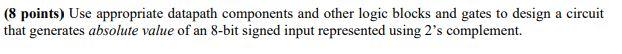 Solved (8 points) Use appropriate datapath components and | Chegg.com