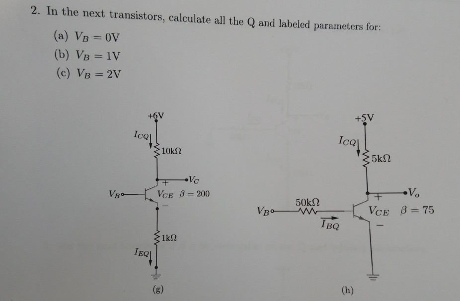 Solved 2. In the next transistors, calculate all the Q and | Chegg.com Solved 2. In the next transistors, calculate all the Q and | Chegg.com
