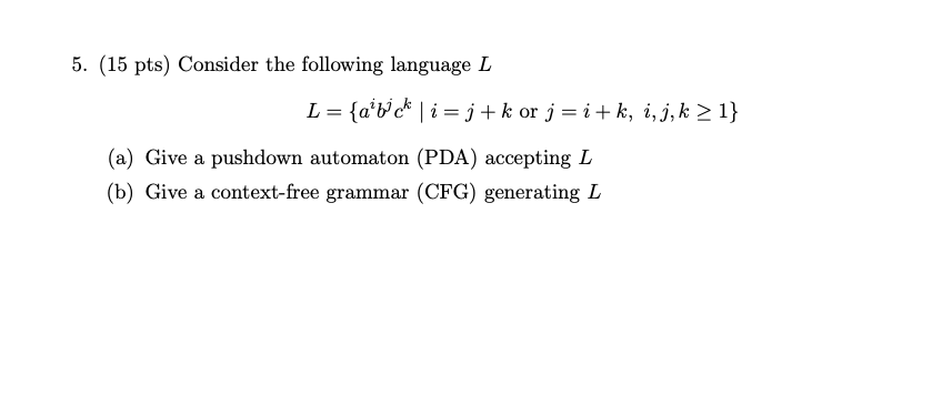 Solved 5. (15 pts) Consider the following language L | Chegg.com Solved 5. (15 pts) Consider the following language L | Chegg.com