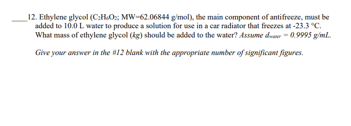 Solved 12. Ethylene glycol (C2H6O2;MW=62.06844 g/mol), the | Chegg.com