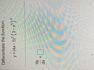 Solved Differentiate the function. y=(4x−5)2(3−x5)4 dxdy= | Chegg.com