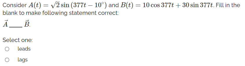 Solved Consider A(t) = V2 sin (377t – 10°) and B(t) = 10 cos | Chegg.com
