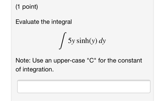 Solved (1 point) Evaluate the integral. cosh x sinh xdx- | Chegg.com
