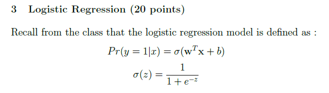 3 Logistic Regression ( 20 points) Recall from the | Chegg.com 3 Logistic Regression ( 20 points) Recall from the | Chegg.com