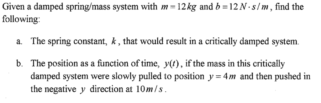 Solved Given a damped spring/mass system with m- 12kg and | Chegg.com