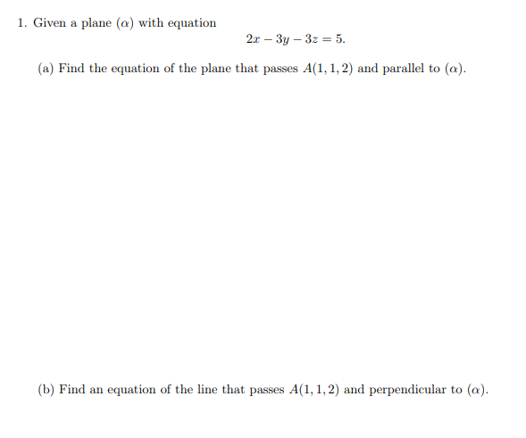 Solved 1. Given a plane (α) with equation 2x−3y−3z=5. (a) | Chegg.com