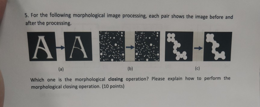 Solved 5. For the following morphological image processing, | Chegg.com