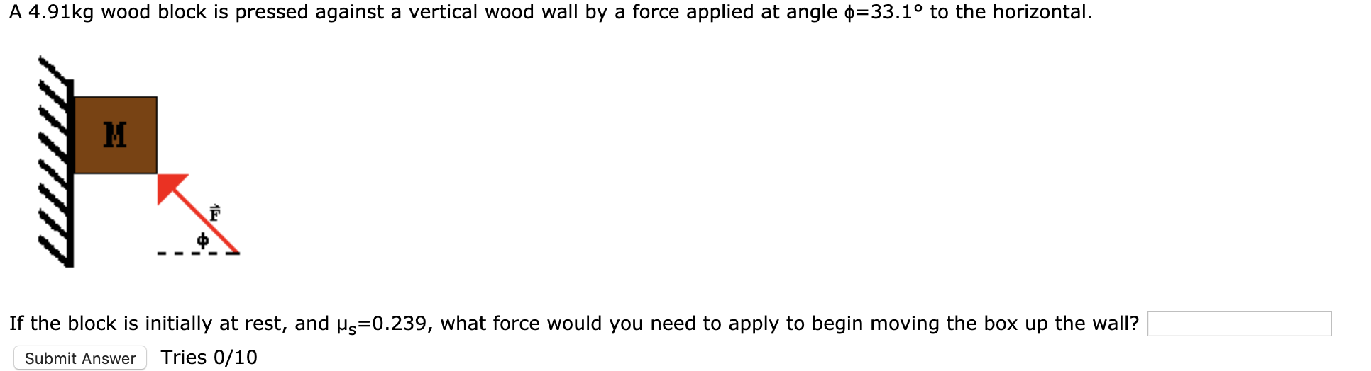 Solved A 4.91kg wood block is pressed against a vertical | Chegg.com