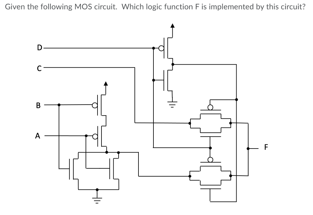 Solved Given the following MOS circuit. Which logic function | Chegg.com