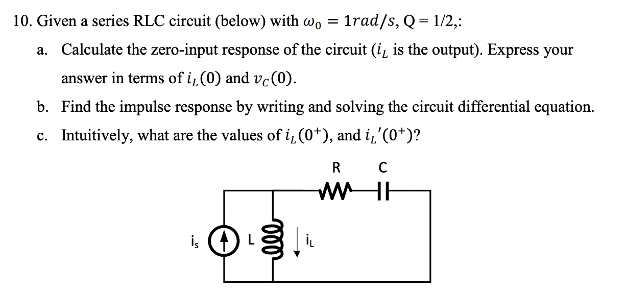 Solved 10. Given a series RLC circuit (below) with wo = | Chegg.com