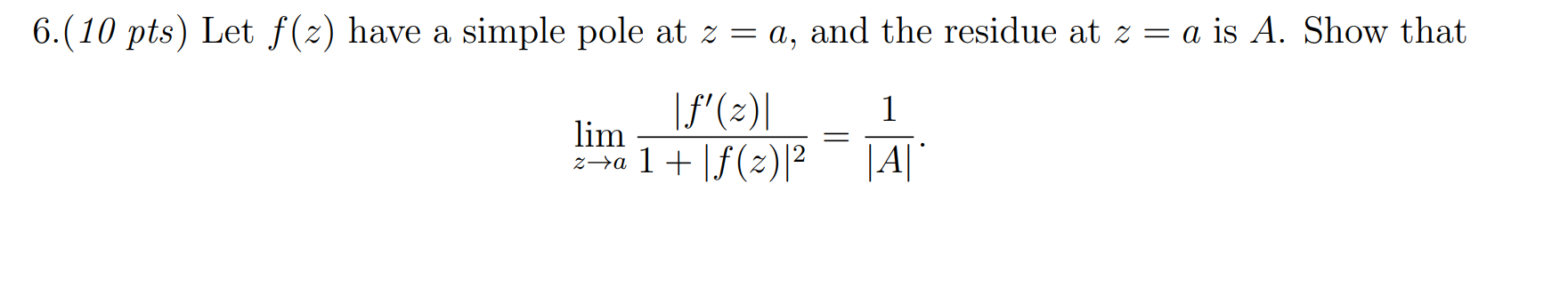 Solved 6.(10 pts) Let f(z) have a simple pole at z = a, and | Chegg.com Solved 6.(10 pts) Let f(z) have a simple pole at z = a, and | Chegg.com