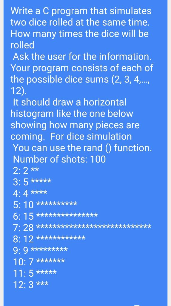 Solved Write a C program that simulates two dice rolled at | Chegg.com