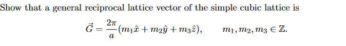 Solved how that a general reciprocal lattice vector of the | Chegg.com