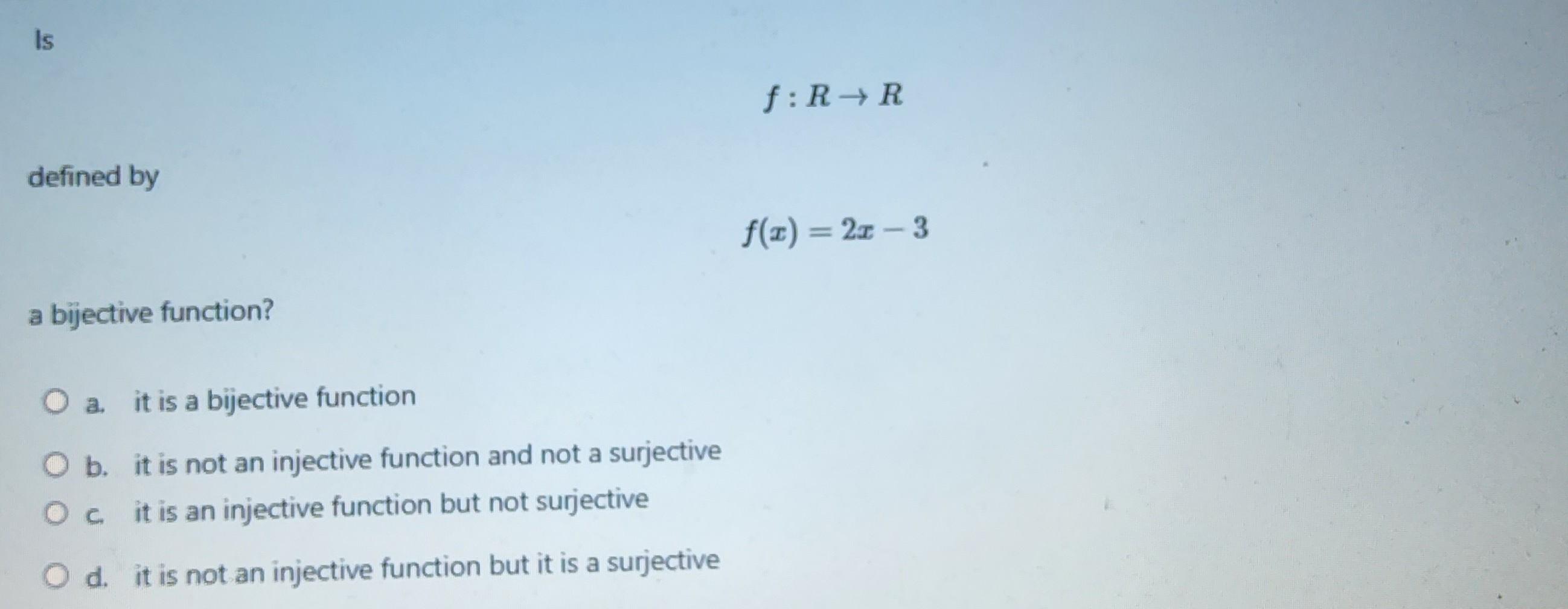 Solved f:R→R defined by f(x)=2x−3 a bijective function? a. | Chegg.com