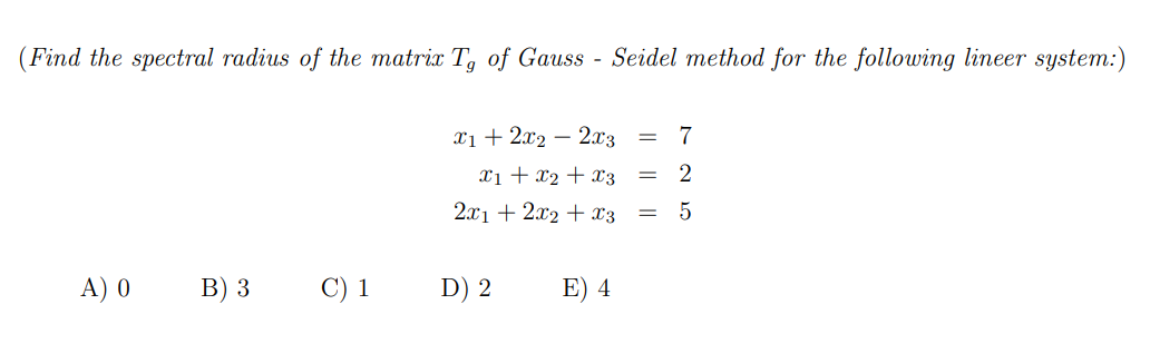 Solved (Find the spectral radius of the matrix Tg of Gauss - | Chegg.com