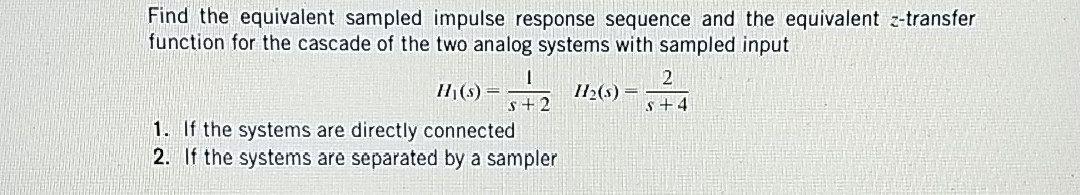 Solved Find the equivalent sampled impulse response sequence | Chegg.com