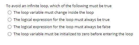 Solved To avoid an infinite loop, which of the following | Chegg.com