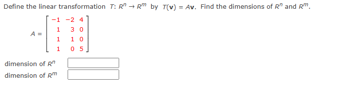 Solved Define the linear transformation T:Rn→Rm by T(v)=Av. | Chegg.com