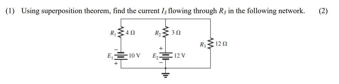 Solved (1) Using superposition theorem, find the current I3 | Chegg.com
