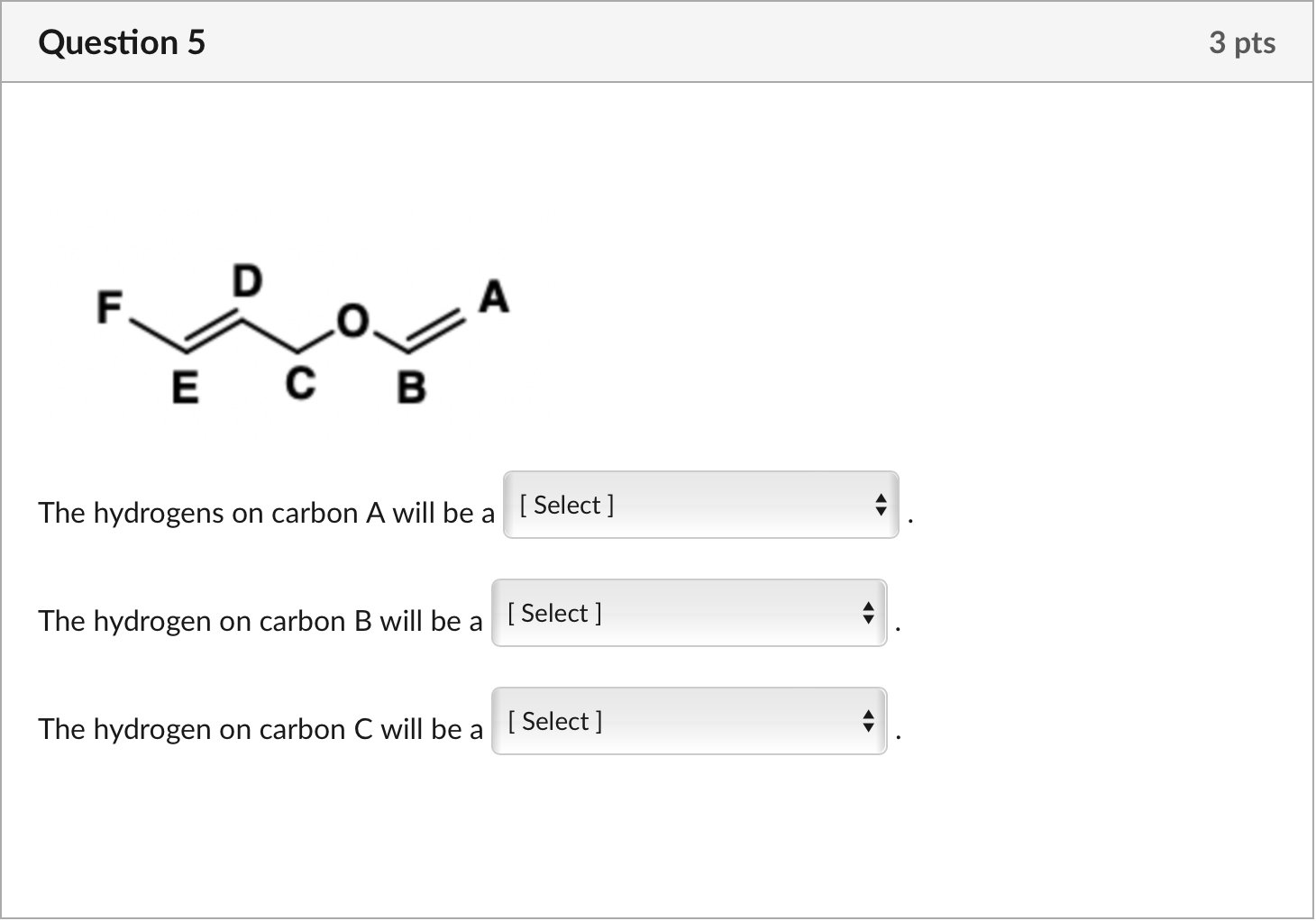 Solved Question 5 3 pts The hydrogens on carbon A will be a | Chegg.com