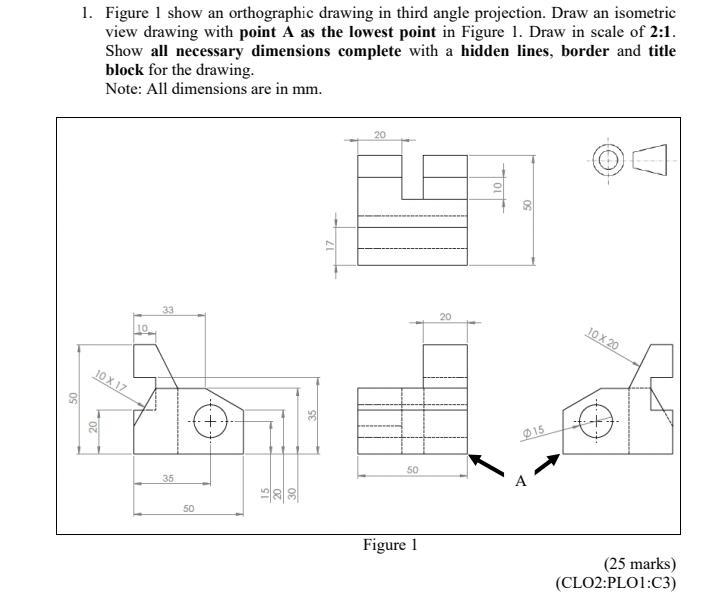 Solved 1. Figure 1 show an orthographic drawing in third | Chegg.com