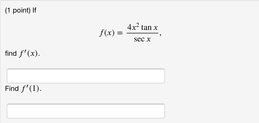 Solved (1 point) If f(x) = ? _ 4x2 tan x sec x find f'(x). | Chegg.com