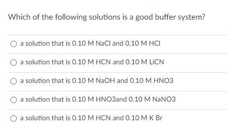 Solved Which of the following solutions is a good buffer | Chegg.com