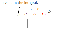 Solved Evaluate the integral. 1 X-8 dx Jo x2 - 7x + 10 | Chegg.com