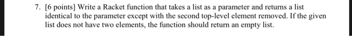 7 [6 Points] Write A Racket Function That Takes A