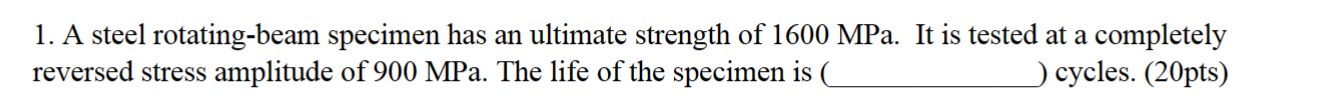 Solved 1. A steel rotating-beam specimen has an ultimate | Chegg.com